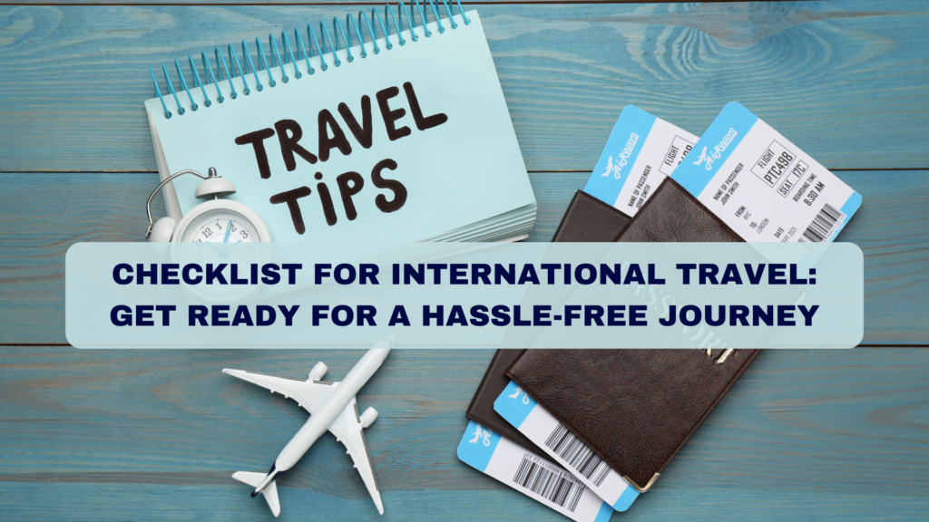 Checklist for International Travel: Get Ready for a Hassle-Free Journey ...